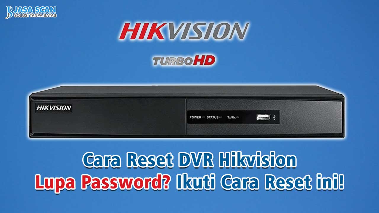 Cara Reset DVR Hikvision | Lupa Password? Ikuti Cara Reset ini!